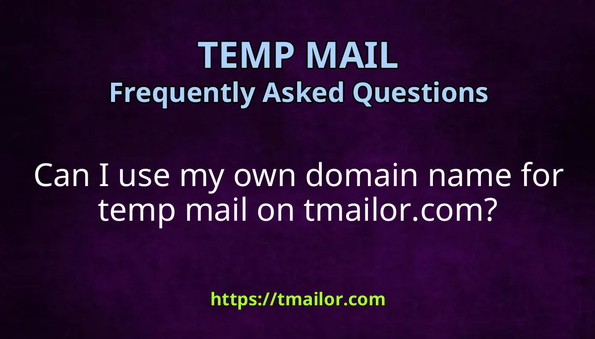 How to Use Your Own Domain with Tmailor for Temp Mail