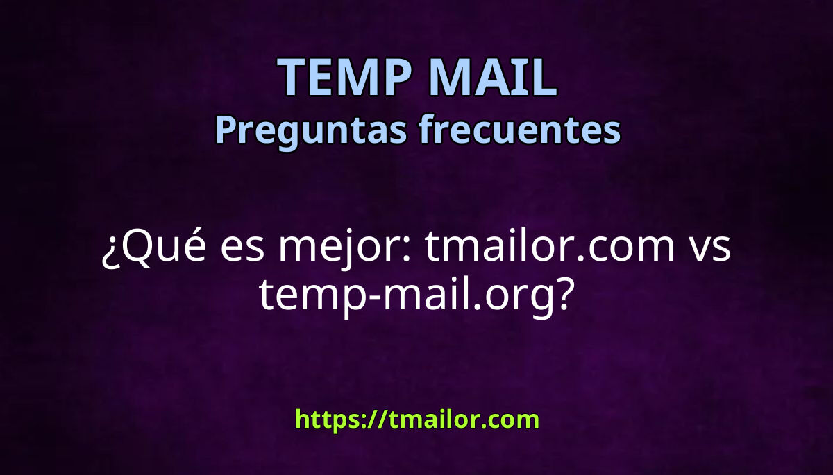 ¿Qué es mejor: tmailor.com o temp-mail.org?