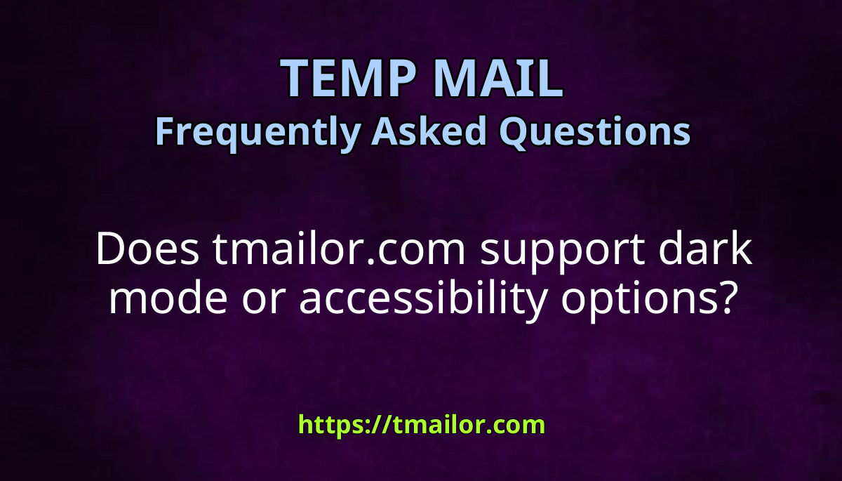 Soporta tmailor.com modo escuro ou opcións de accesibilidade?