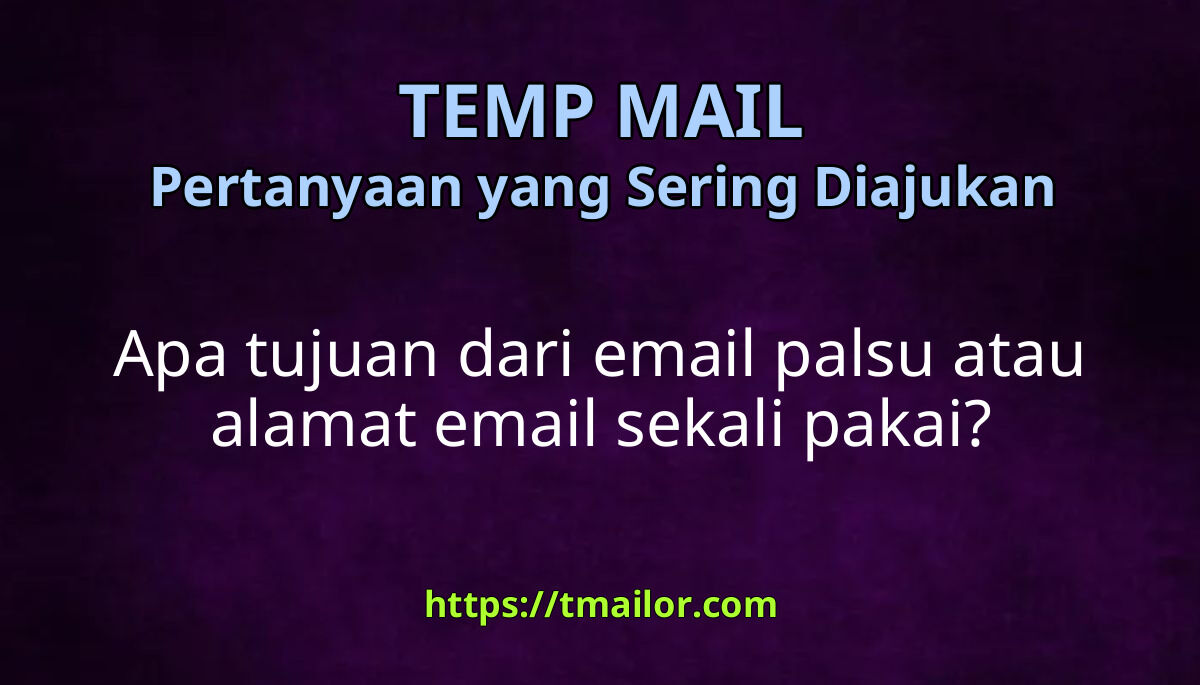 Mengapa Orang Menggunakan Alamat Email Palsu atau Sekali Pakai Saat Ini