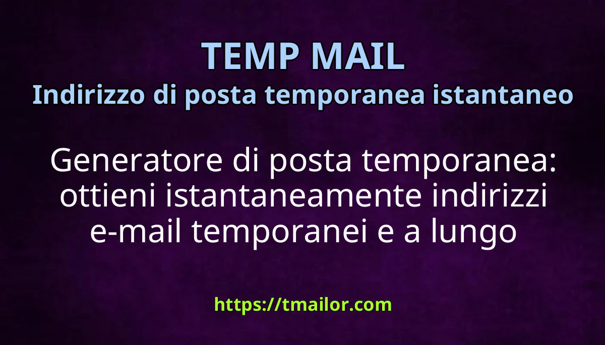 Generatore di posta temporanea: Ottieni istantaneamente indirizzi email ...