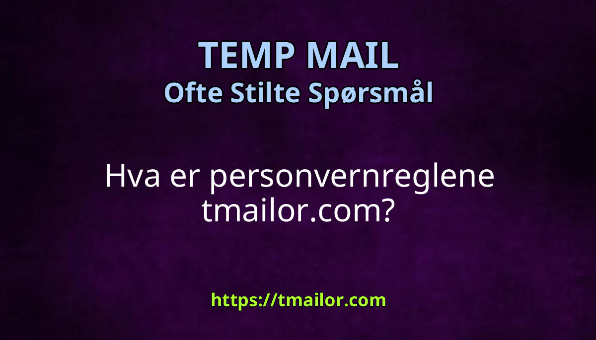 Hva er tmailor.com sin personvernpolicy? - TMailor.com