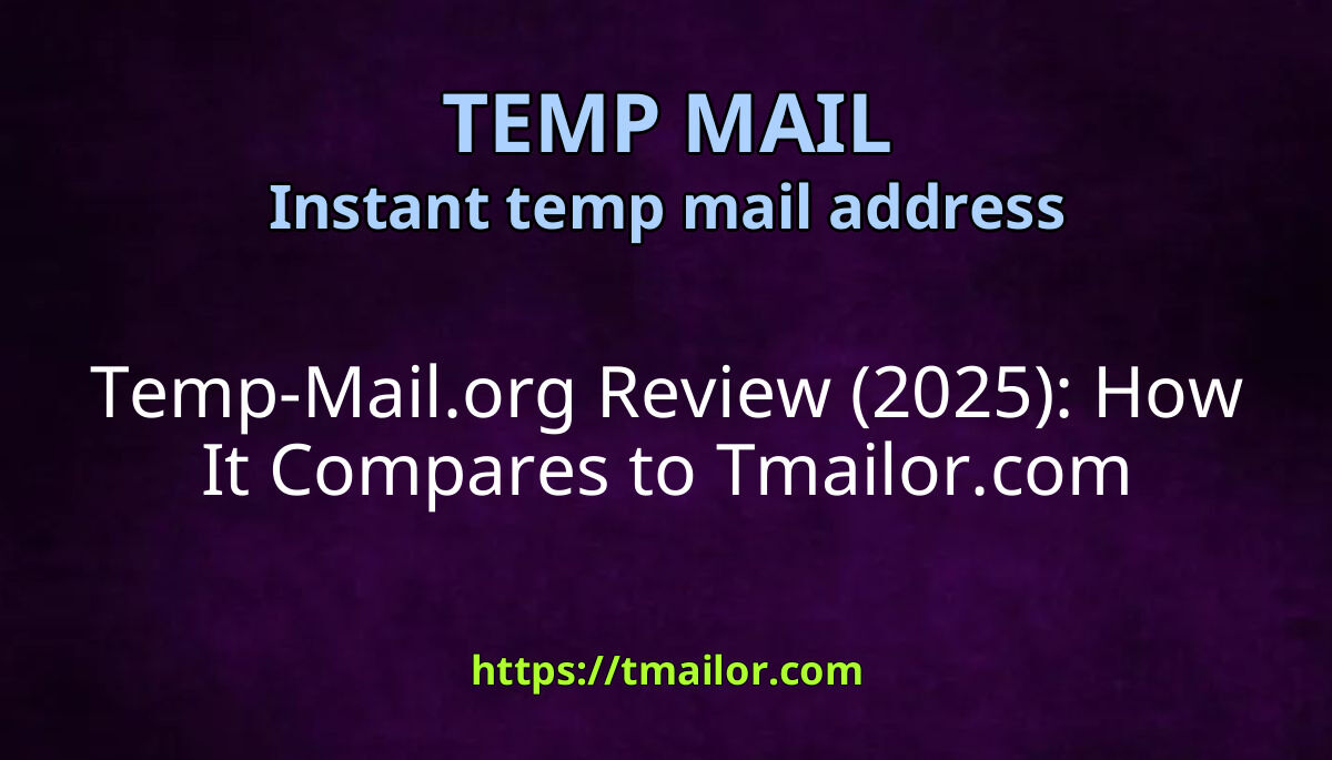 Temp-Mail.org Review (2025): Hvordan det sammenlignes med Tmailor.com