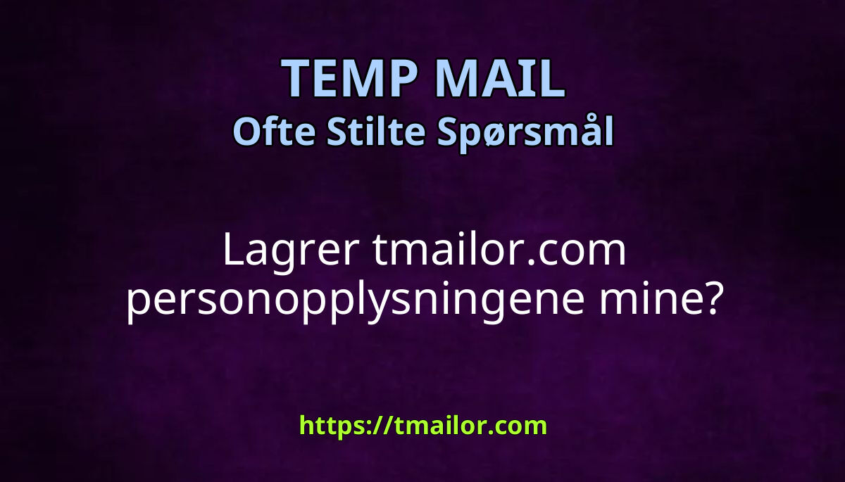 Lagrer tmailor.com mine personlige data? - TMailor.com