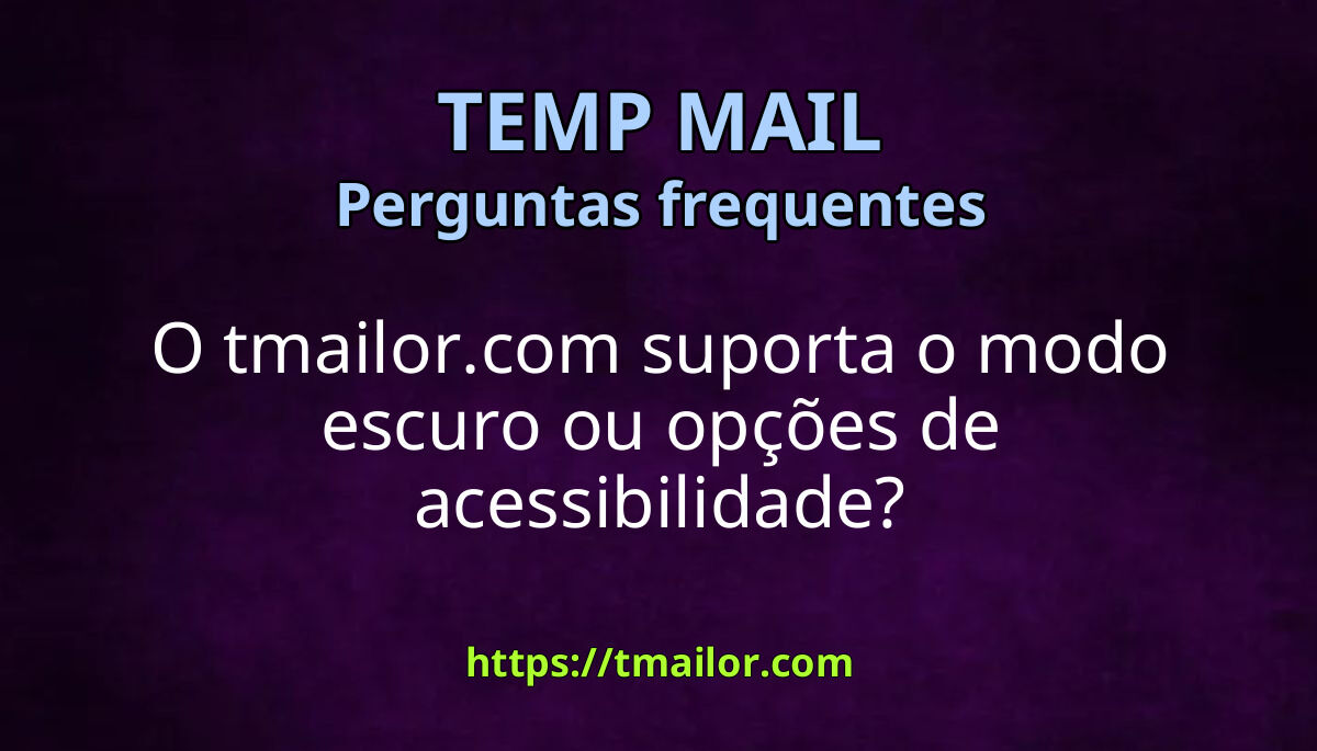 Modo Escuro do Tmailor e Opções de Acessibilidade Explicadas