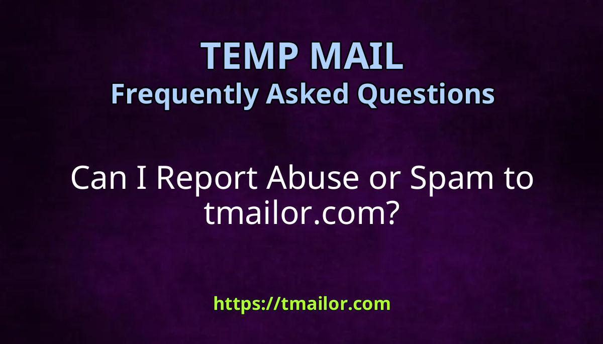 E mafai ona ou lipotia le fa'aleagaina po'o le spam i tmailor.com?
